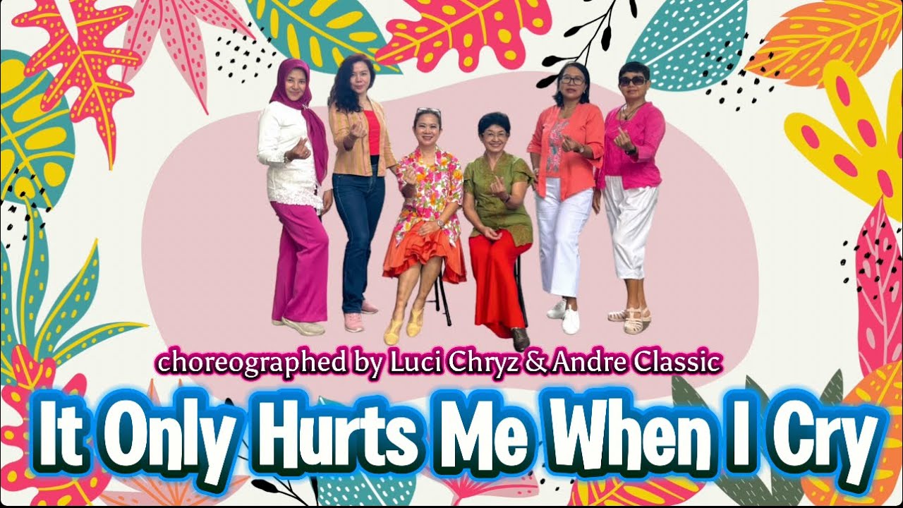 IT ONLY HURTS ME WHEN I CRY Linedance choreo by Luci Chryz & Andre ...