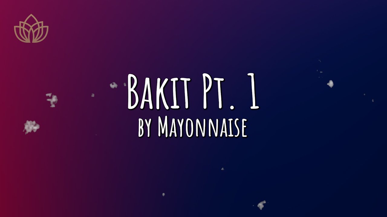 Bakit Pt. 1 by Mayonnaise | Lyric Video | OPM - YouTube