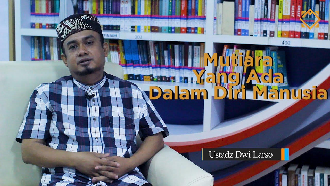 Mutiara Yang Ada Dalam Diri Manuasia | Ustadz Dwi Larso - YouTube