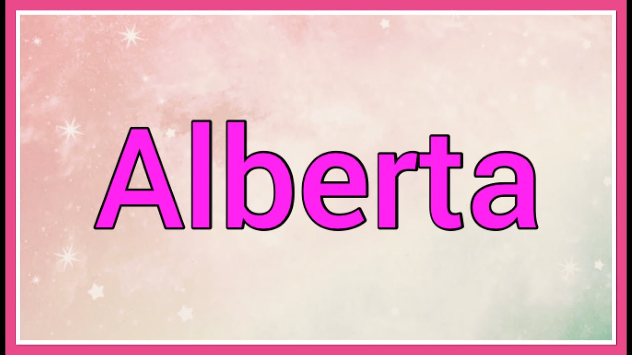 Alberta | Name Origin Meaning Variations - YouTube