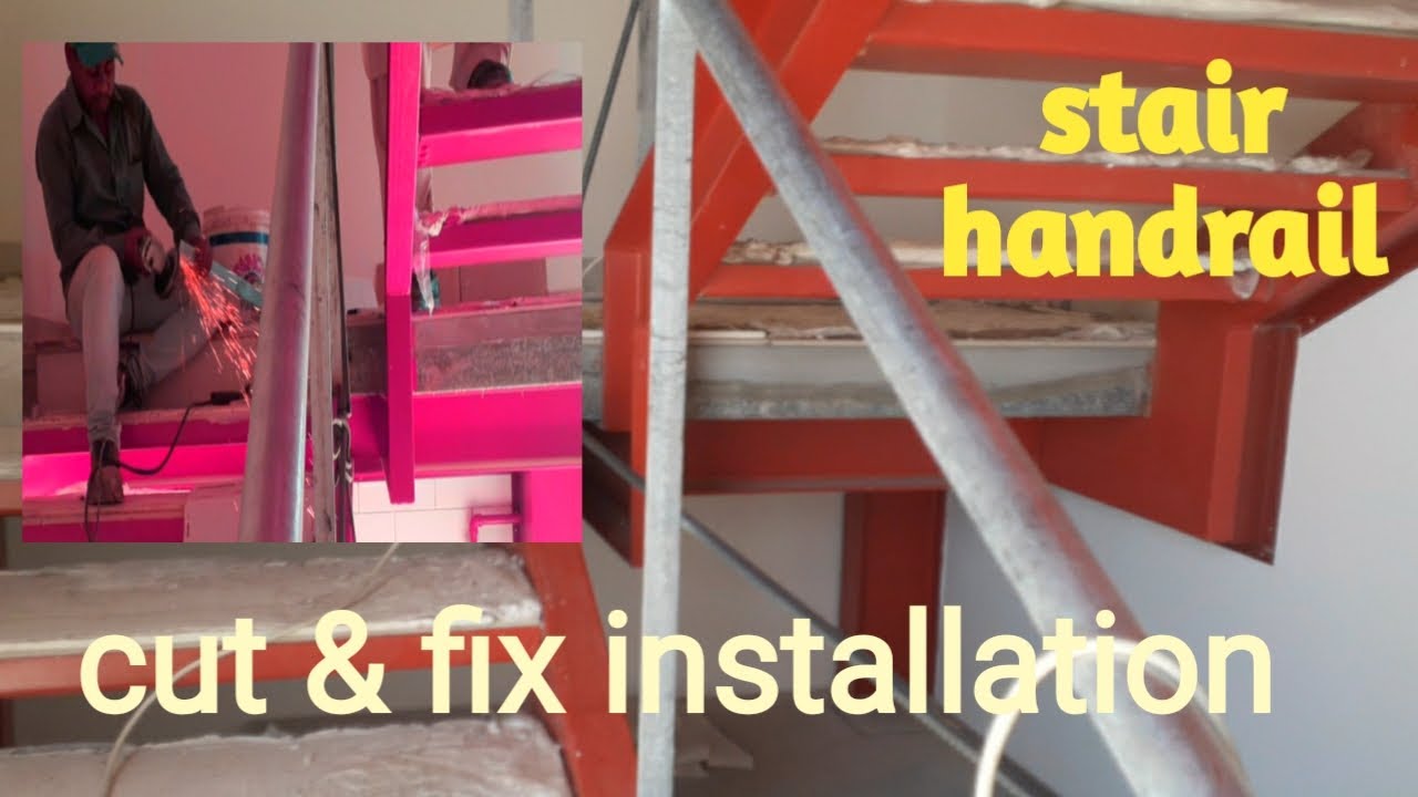 CW#35 (Part 1) cut fix /Installation of stair steel handrail . - YouTube