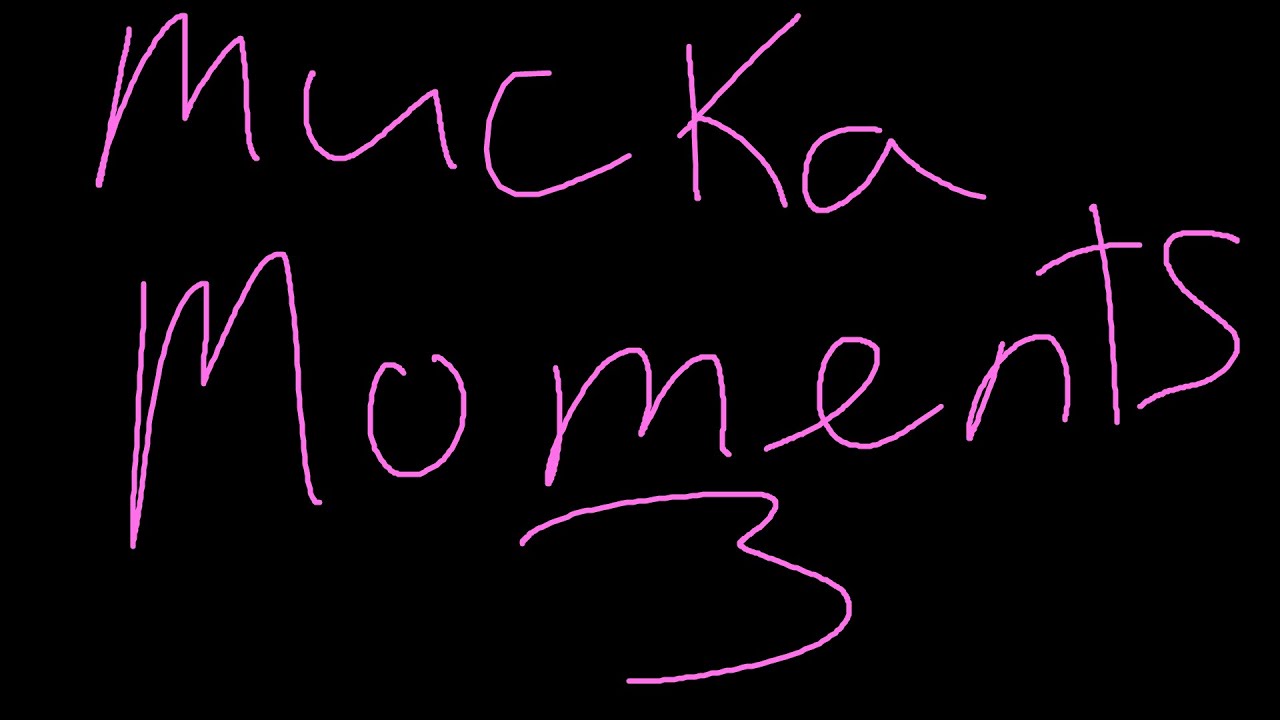 Mucka Moments 3 - YouTube