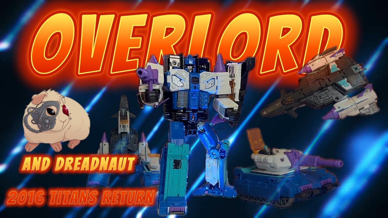 Overlord and Dreadnaut .. Titans Return 2016 Figure - YouTube