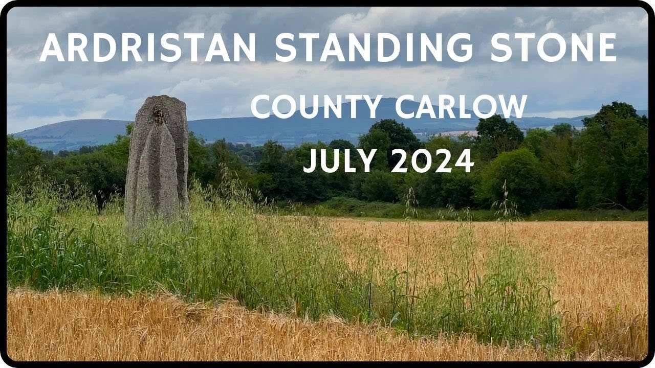 ARDRISTAN STANDING STONE - County Carlow - July 2024 - YouTube