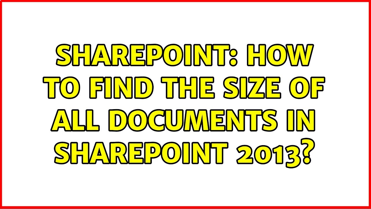 Sharepoint How To Find The Size Of All Documents In Sharepoint 2013 Sharepoint How To Find The Size Of All Documents In Sharepoint 2013