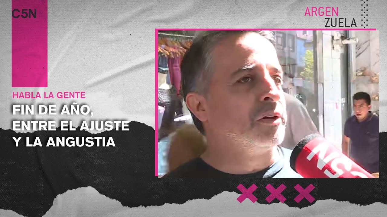 FIN de AÑO, entre el AJUSTE y la ANGUSTIA: HABLA la GENTE - YouTube