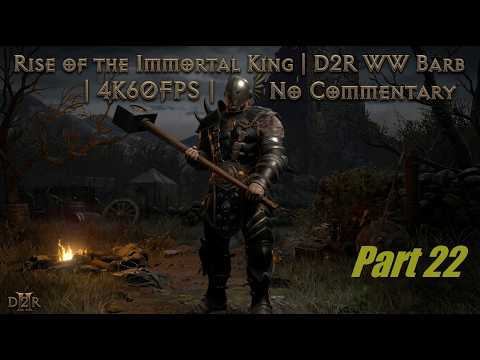 Rise of the Immortal King #22 | D2R Whirlwind Barbarian | 4K60FPS | No Commentary