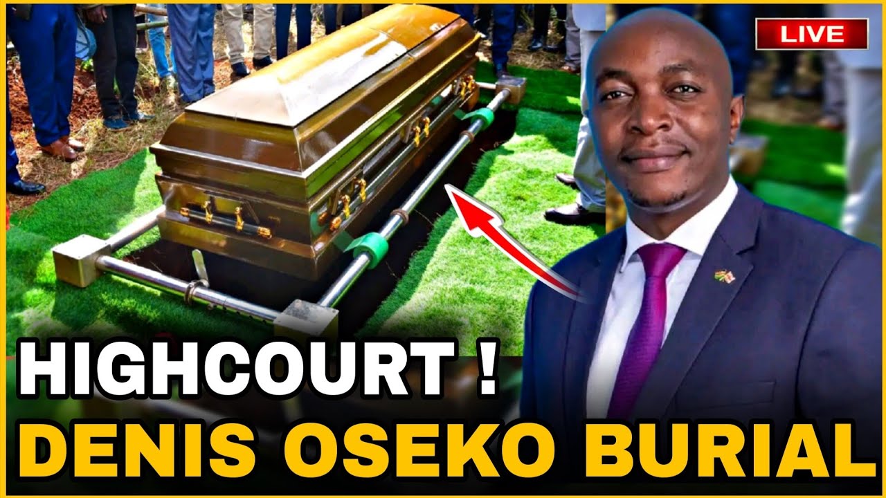 DENIS OSEKO BURIAL | HIGHCOURT BURIAL | - YouTube