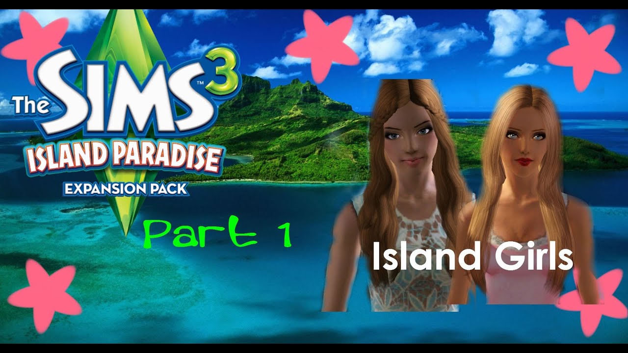 The Sims 3: Island Girls- "Meet the Girls!" (Part 1) - YouTube