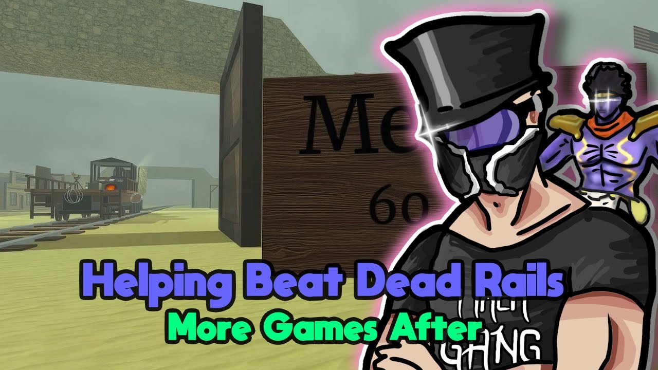 Live Helping Beat Dead Rails and More Games After | ?Deadrails to join ...
