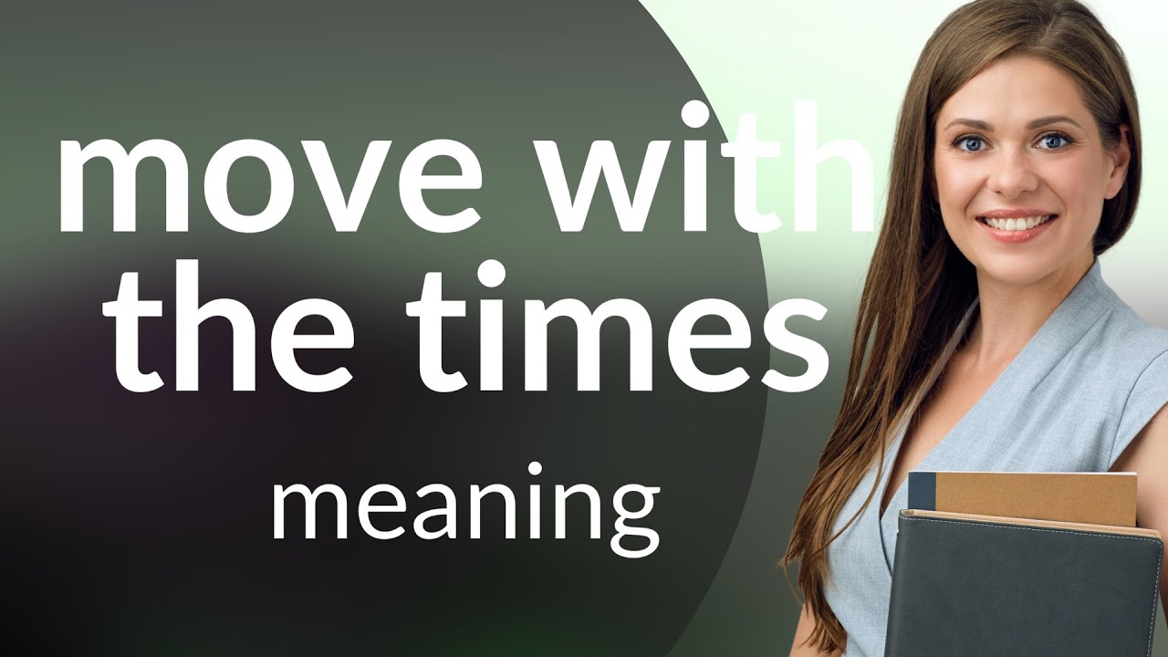 Keeping Up With Change: Understanding "Move With the Times" - YouTube