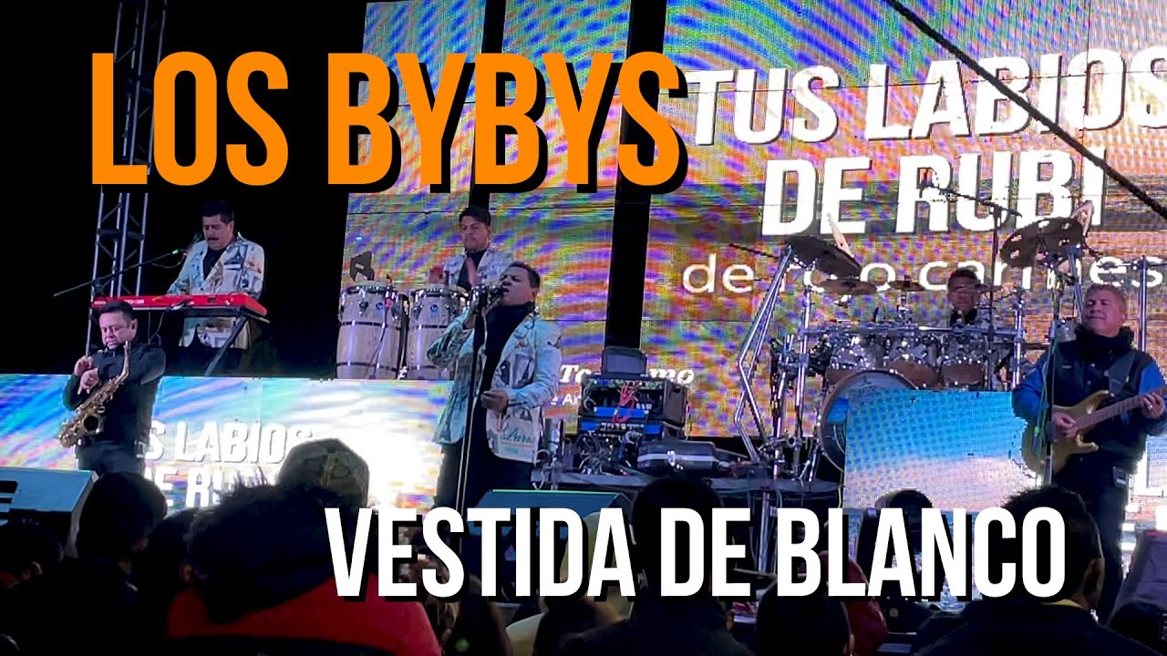 LOS BYBYS...VESTIDA DE BLANCO. - YouTube