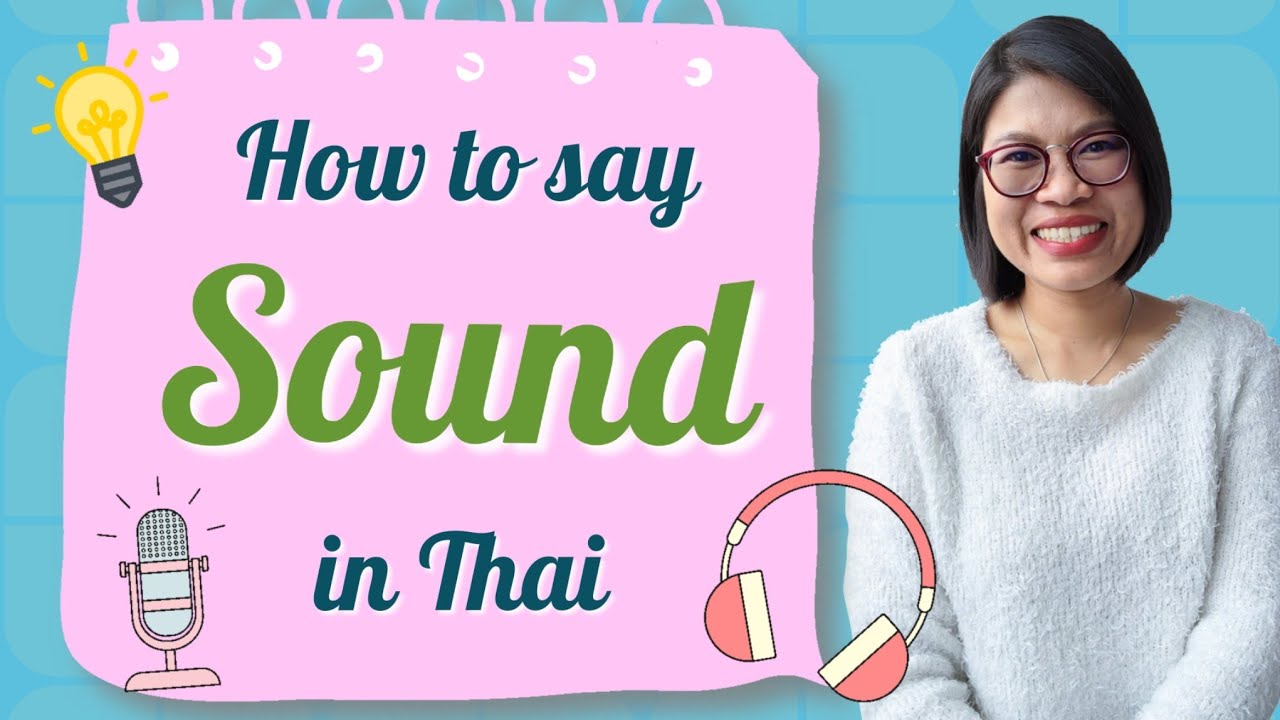 Thai Lessons in 20 Minutes: How to say “Sound” in Thai # ...