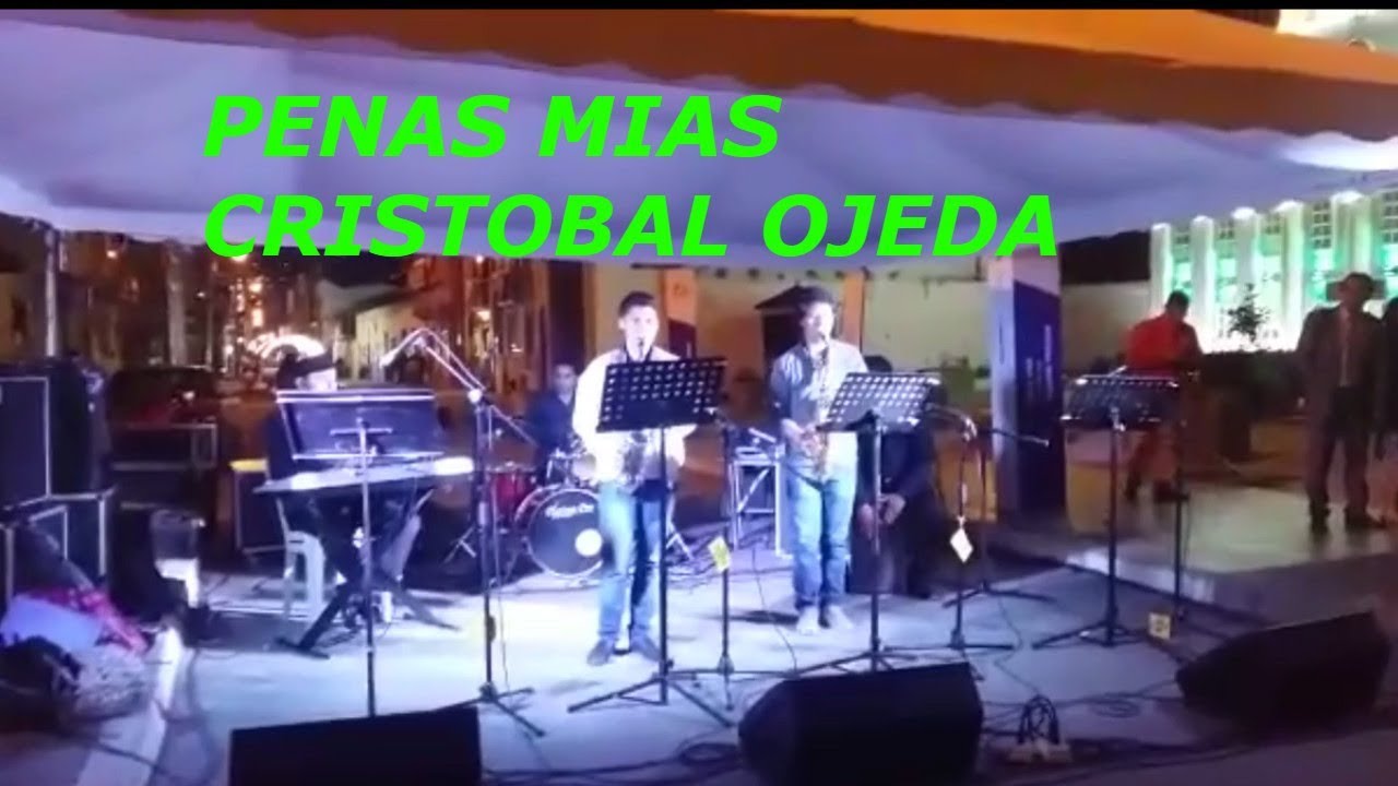 PENAS MÍAS - CRISTOBAL OJEDA (Interpretación Sax). - YouTube