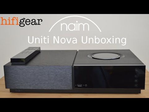 Naim Uniti Nova Unboxing | Hifi Gear