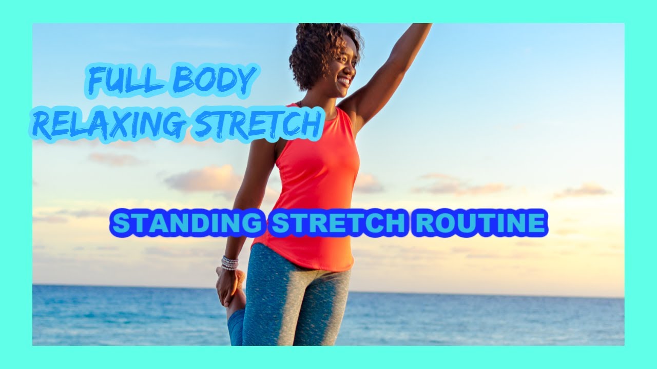 Full Body Relaxing Stretches (Standing Stretch Routine) - YouTube