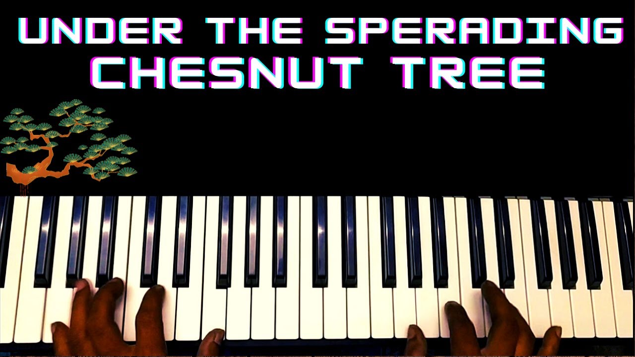 UNDER THE SPREADING CHESTNUT TREE - YouTube