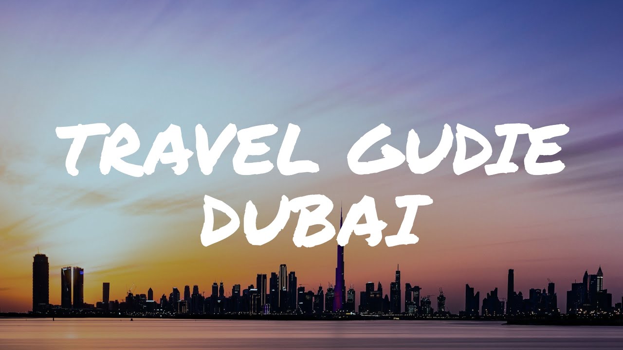 Dubai Travel Guide: The Best Tips for Visiting the majestic city! - YouTube