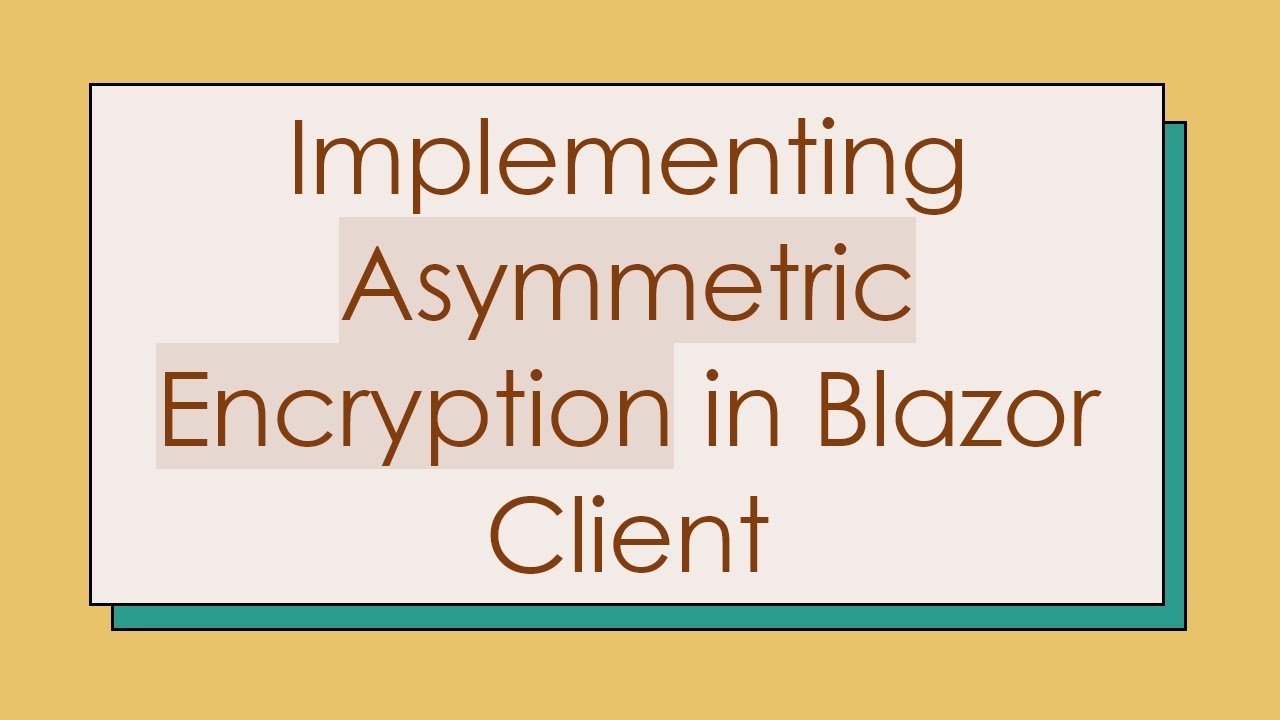 Implementing Asymmetric Encryption in Blazor Client - YouTube