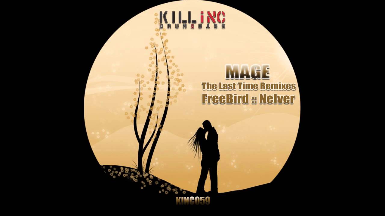Mage - The Last Time (FreeBird Remix) [KINC059] - YouTube
