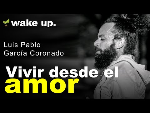 Vivir desde el amor - Luis Pablo García Coronado