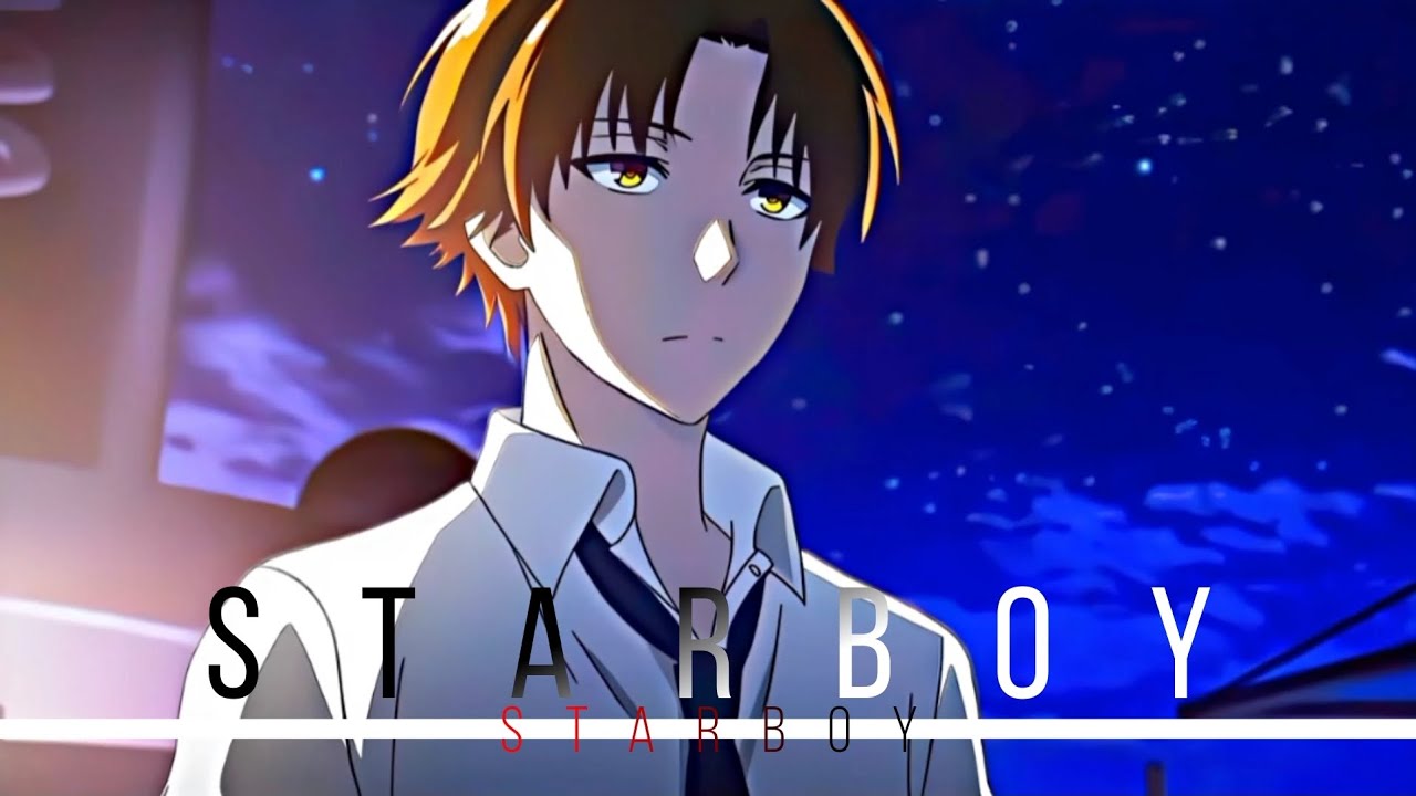Ayanokoji - Starboy「Edit/AMV」ᴴᴰ - YouTube