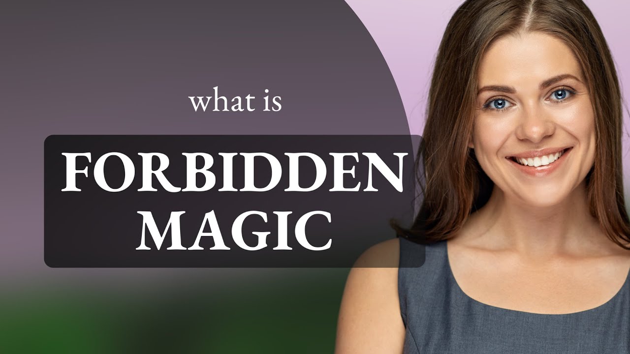 Forbidden Magic: Unveiling the Mystery - YouTube