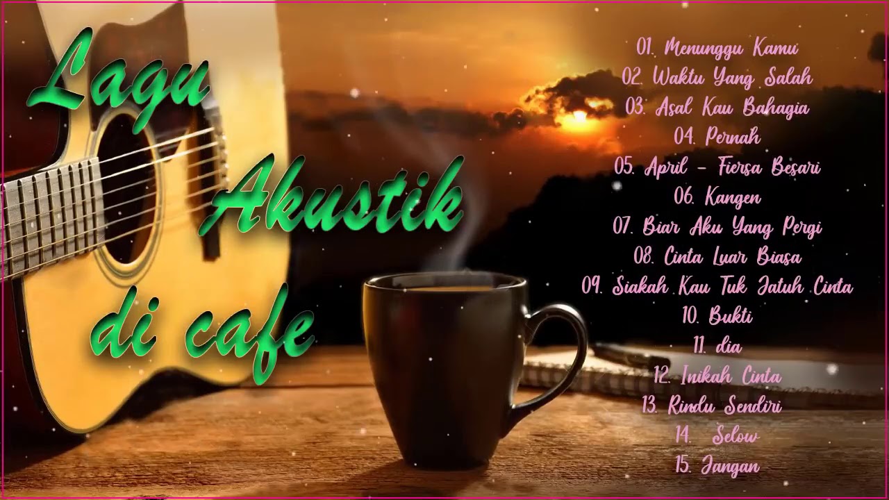 Kumpulan lagu akustik di cafe Musik Cafe Akustik Instrumen Indonesia ...