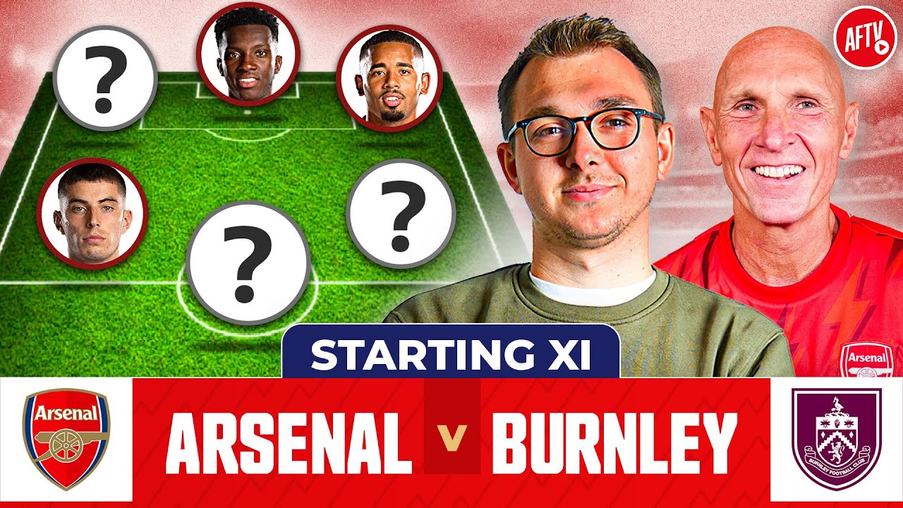 Arsenal vs Burnley | Starting XI Live - YouTube