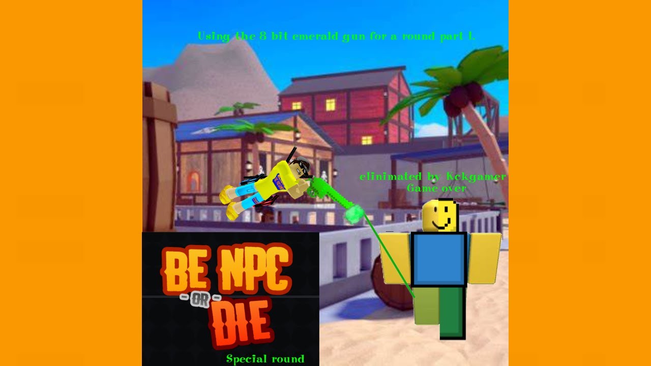 Using the 8 bit emerald gun for a round In Roblox Be a NPC or DIE. Part ...