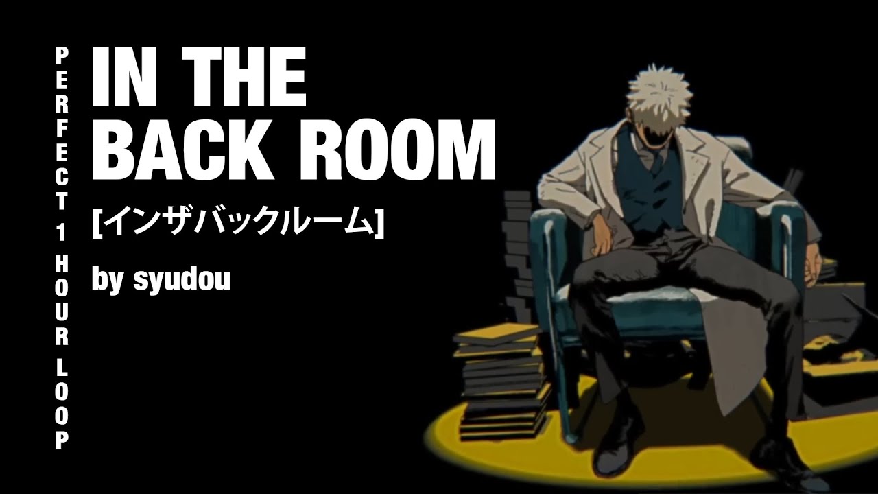 syudou - [In The Back Room] || インザバックルーム || 1 Hour Perfect Loop Version ...