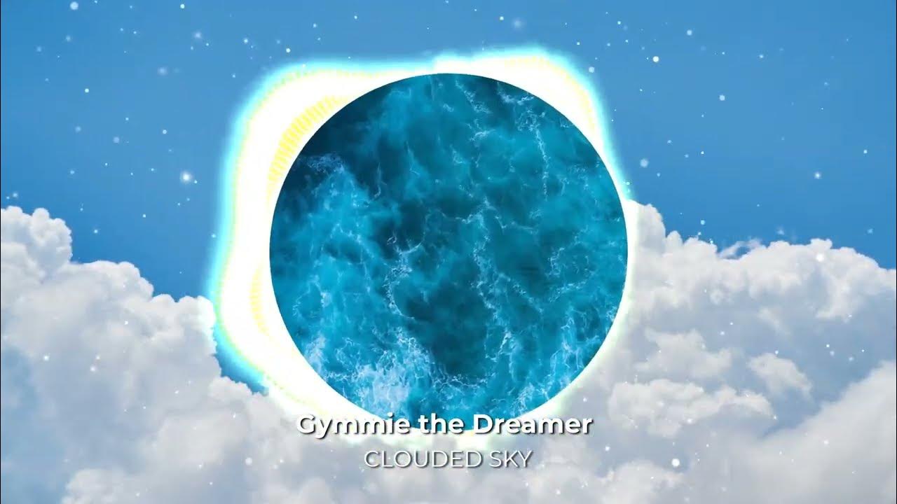 Gymmie the Dreamer -Clouded Sky visualizer - YouTube