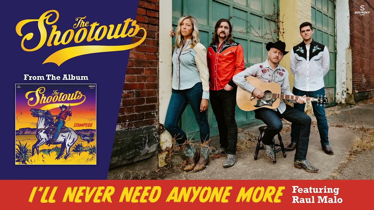 The Shootouts - "I'll Never Need Anyone More (feat. Raul Malo ...
