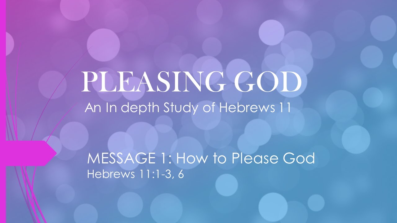 PLEASING GOD Message 1 How to Please God - YouTube