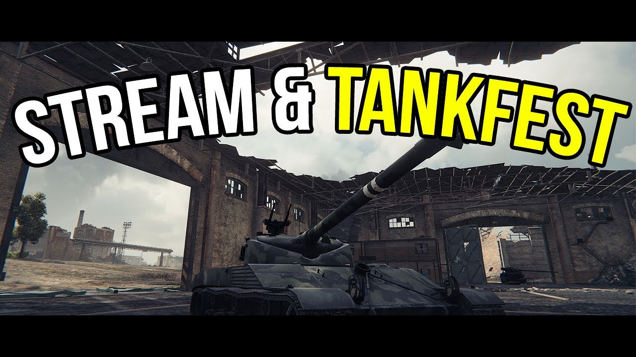 World of Tanks | Stream & Tankfest! - YouTube