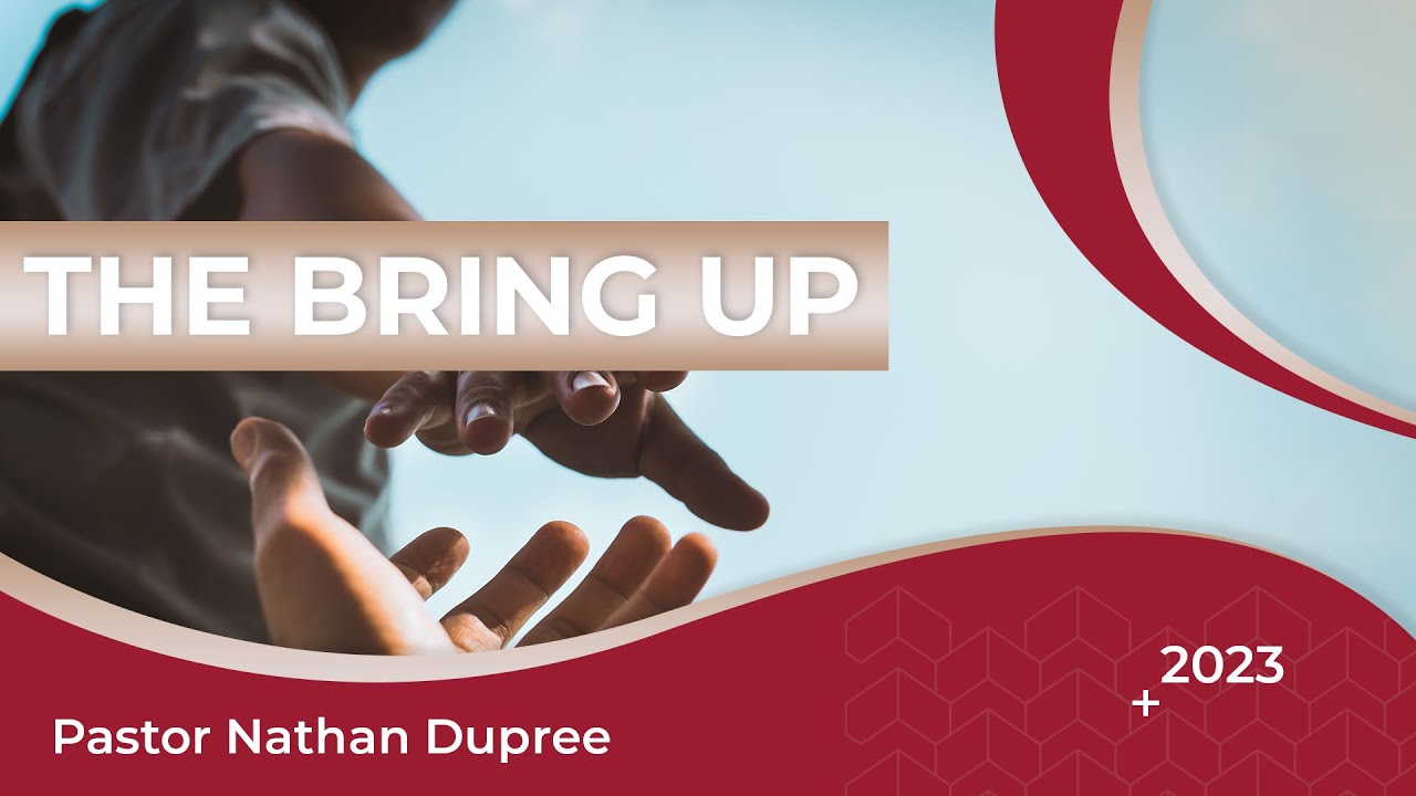 The Bring Up - Pastor Nathan Dupree | Sunday Celebration Service - YouTube