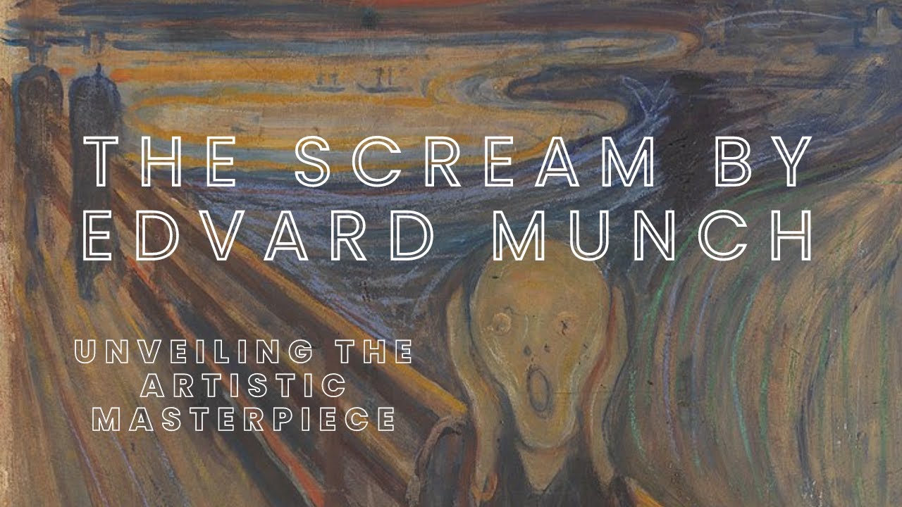 The Scream by Edvard Munch: Unveiling the Artistic Masterpiece - YouTube