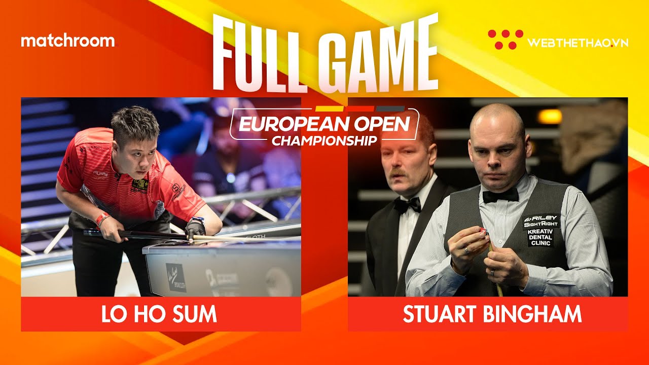 Trận đấu Lo Ho Sum vs Stuart Bingham | Giải Billiards European Open ...
