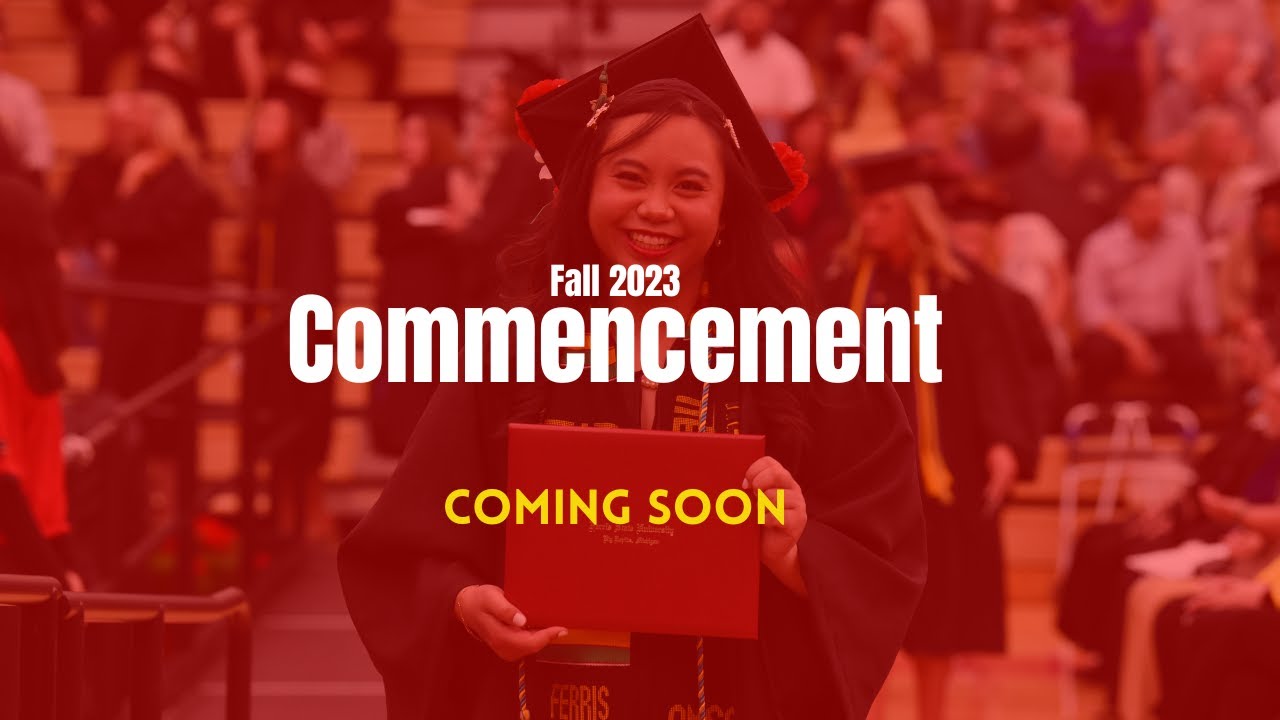 Commencement is Coming for Fall 2023 | Ferris State University (FSU ...