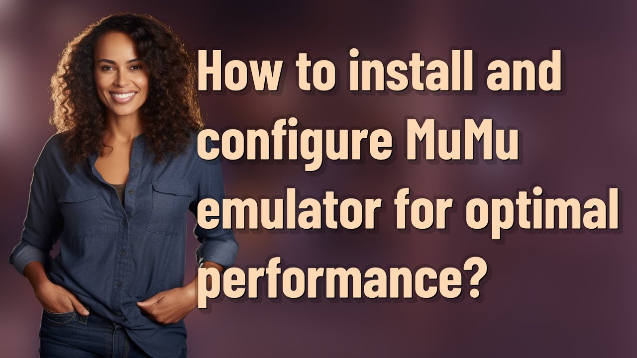 How to install and configure MuMu emulator for optimal performance? - YouTube