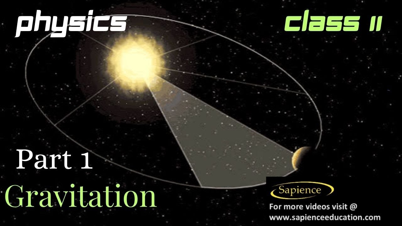 Gravitation | PART1 | Class 11 Physics | Kepler's Laws, Universal Law Gravity | sapience ...