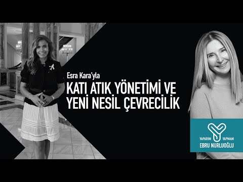 YAPARIM YAPMAM - Esra Kara ile Katı Atık Yönetimi ve Yeni Nesil Çevrecilik