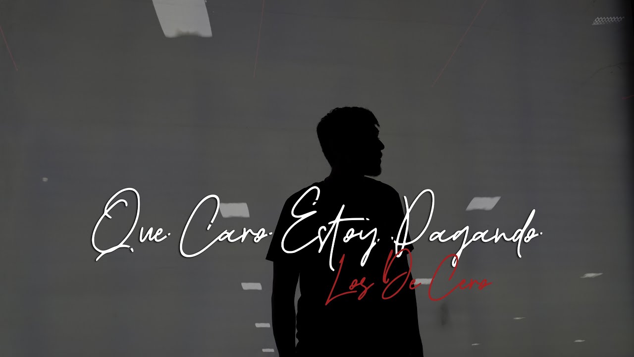 Los De Cero - Que Caro Estoy Pagando (Video Oficial) - YouTube