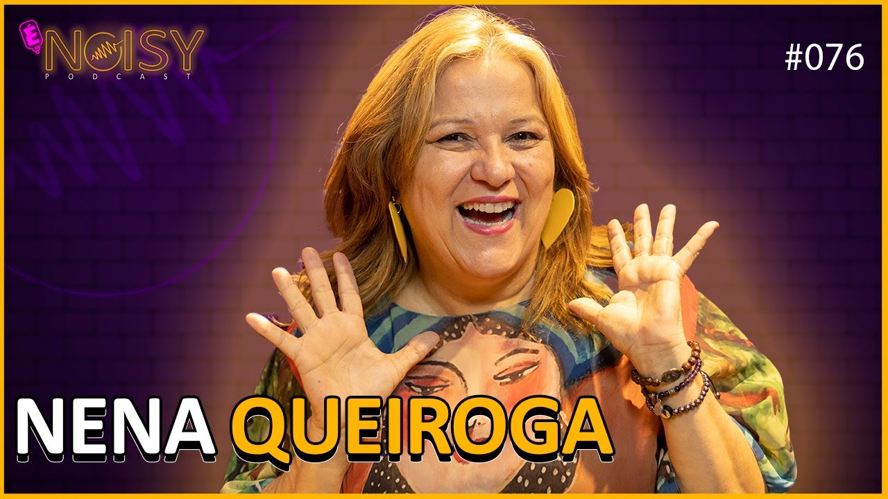 NENA QUEIROGA ( CANTORA E RAINHA DO FREVO ) - É NOISY PODCAST - YouTube