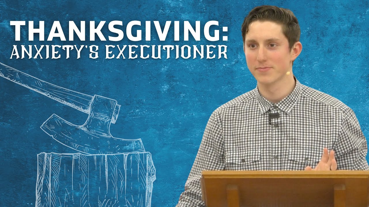 Thanksgiving: Anxiety's Executioner - Joshua Conway - YouTube