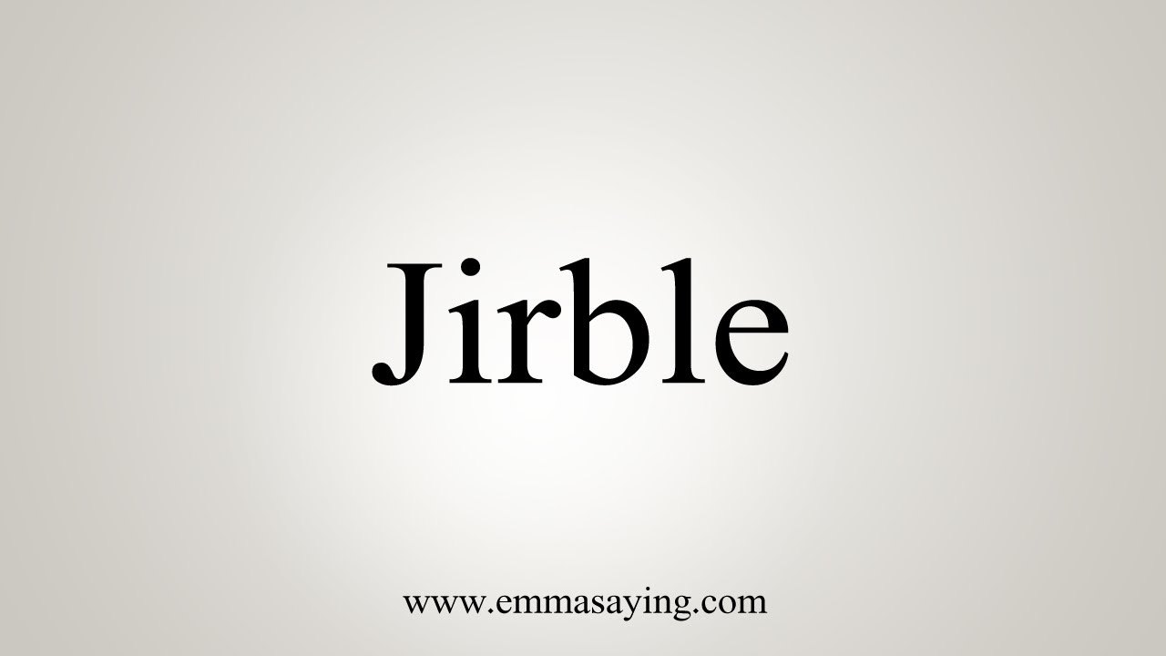 How To Say Jirble - YouTube