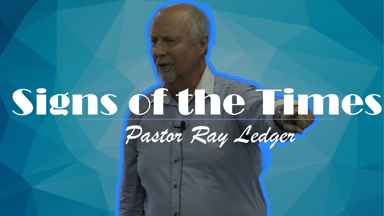 Further Signs of the Times | Pastor Ray Ledger | ClearVision Church ...