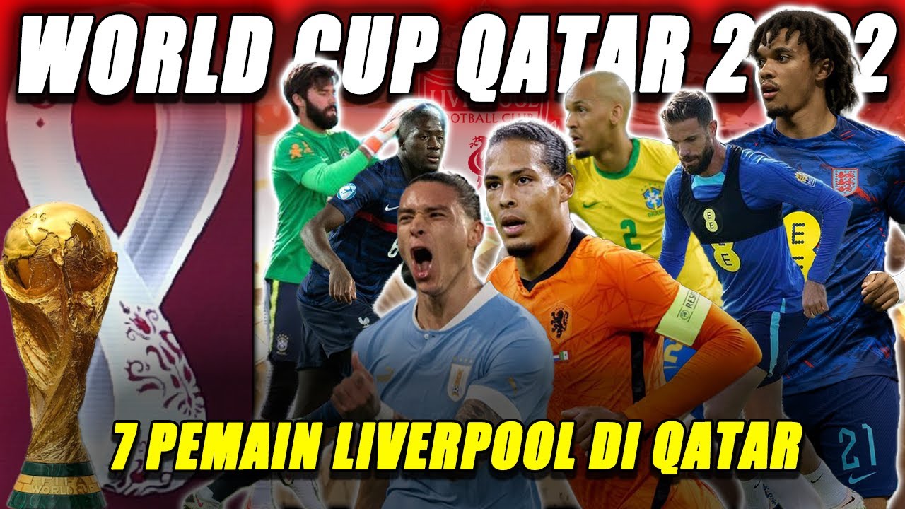 WORLD CUP 2022‼️ 7 Pemain Liverpool Di Piala Dunia Qatar 2022 - YouTube