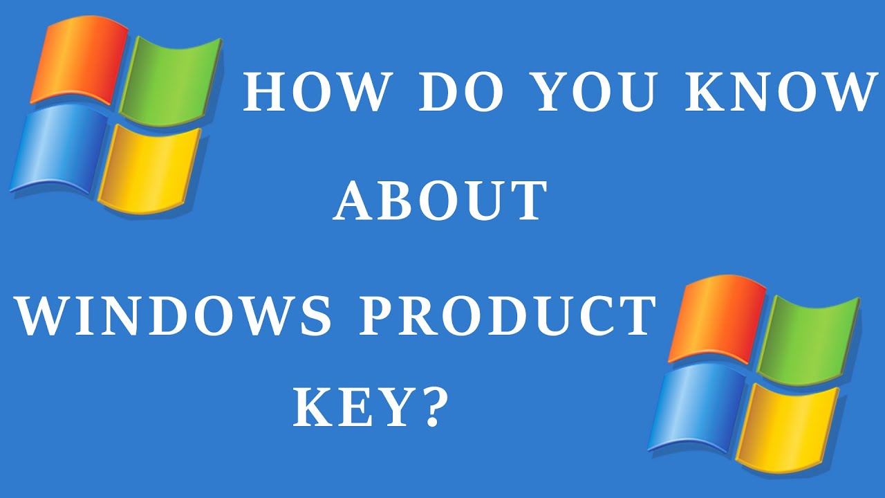 HOW TO KNOW ABOUT WINDOWS PRODUCT KEY - YouTube