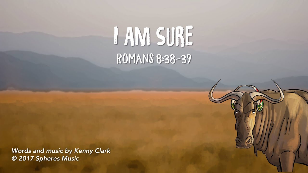 I Am Sure (Romans 8:38-39) - YouTube